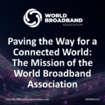 World Broadband Association: Broadband Industry | Global Telecom